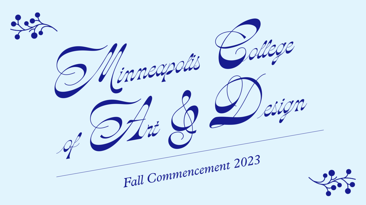 Fall 2023 Commencement Exhibition | Minneapolis College of Art and Design